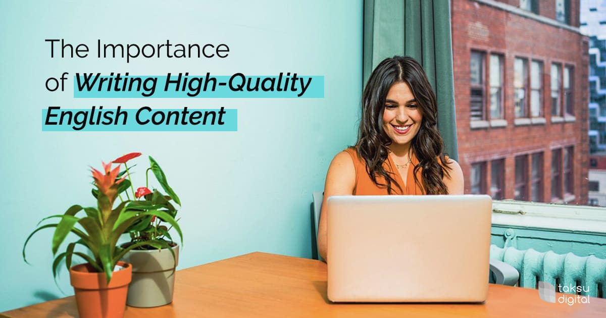 The Importance of Writing High-Quality English Content | Taksu Digital