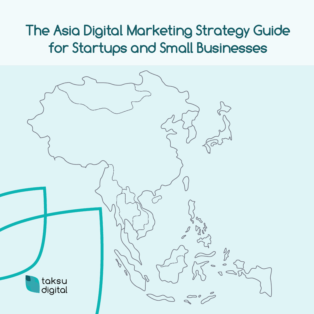 Asia Digital Marketing Guide for Startups & Small Businesses | Taksu ...